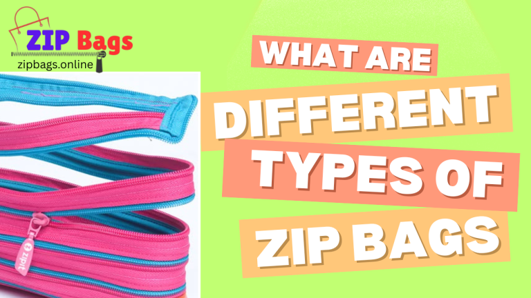What Are Different Types of Zip Bags - Zip Bags Online